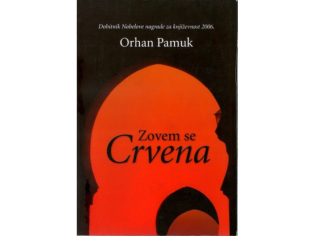 Orhan Pamuk - ZOVEM SE CRVENA (Nobelova nagrada)