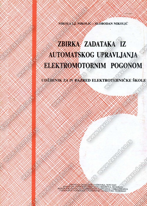 ZBIRKA ZADATAKA IZ AUTOMATSKOG UPRAVLJANJA ELEKTROMOTORNIM POGONIMA za 4. razred elektrotehnicke sko