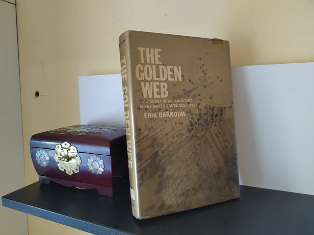The Golden Web A History of Broadcasting in the United