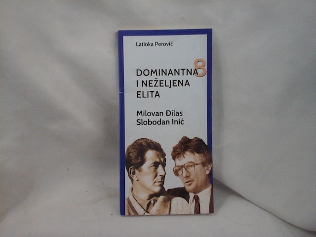 Dominantna i neželjena elita 8  Latinka Perović Đilas