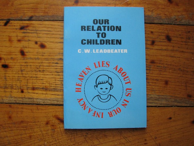 C. W. LEADBEATER - OUR RELATION SO CHILDAREN