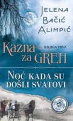 Kazna Za Greh – Noć Kada Su Došli Svatovi Od Jelena Bačić Alimpić PDF