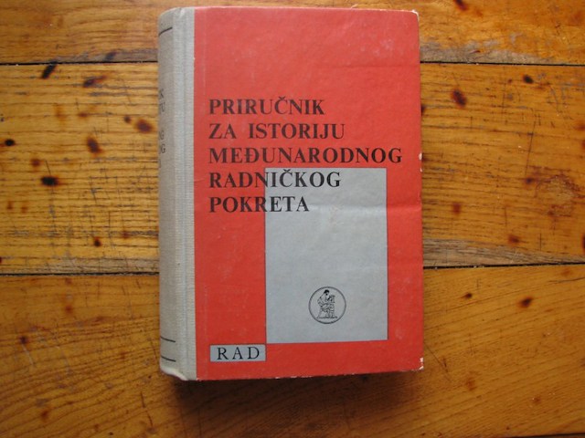 PRIRUČNIK ZA ISTORIJU MEDJUNARODNOG RADNIČKOG POKRETA