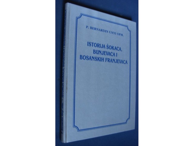 ISTORIJA ŠOKACA, BUNJEVACA I BOSANSKIH FRANJEVACA