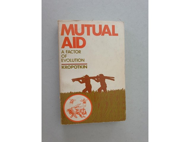 Mutual Aid: a factor of evolution - Pyotr Kropotkin