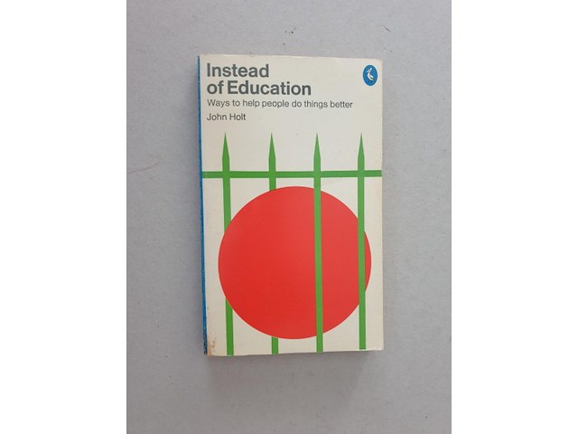 Instead of Education - John Holt