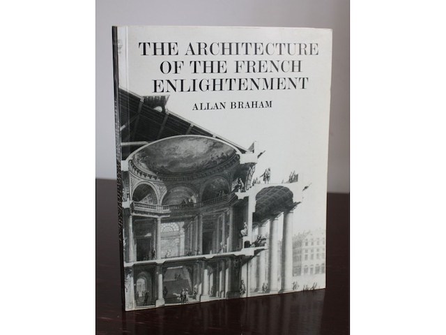 Architecture of the French Enlightenment - Allan Braham