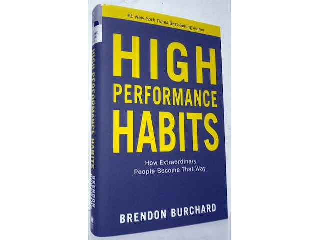 High Performance Habits: How Extraordinary People Becom