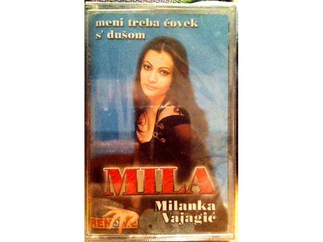 Mila Milanka Vajagić – Meni Treba Covek S`Dusom KASETA