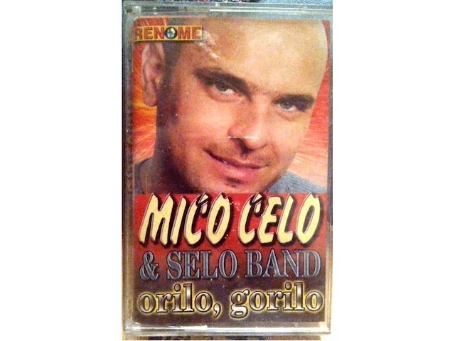 Mićo Ćelo &;; Selo Band – Orilo,Gorilo (KASETA)