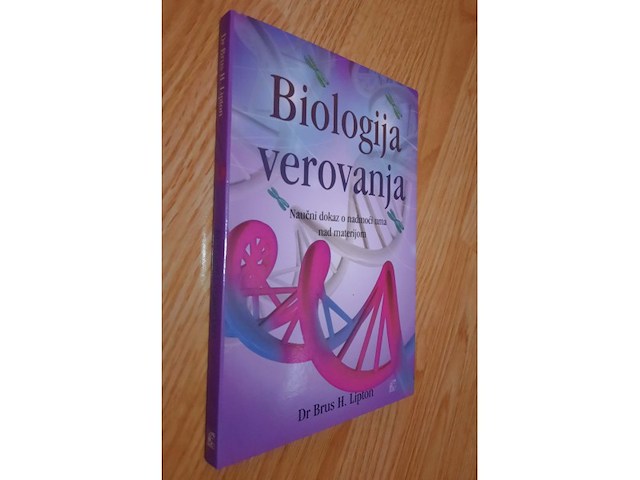 BIOLOGIJA VEROVANJA - dr Brus Lipton