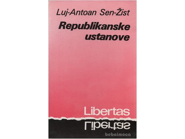 REPUBLIKANSKE USTANOVE - Luj-Antoan Sen-Žist