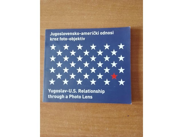 Jugoslovensko-američki odnosi kroz foto-objektiv