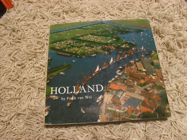 HOLLAND BY FREEK VAN WEL