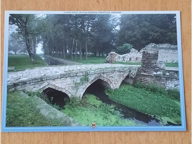 Pirot - Stari Most Ispod Bedema - Pirotska Tvrđava -