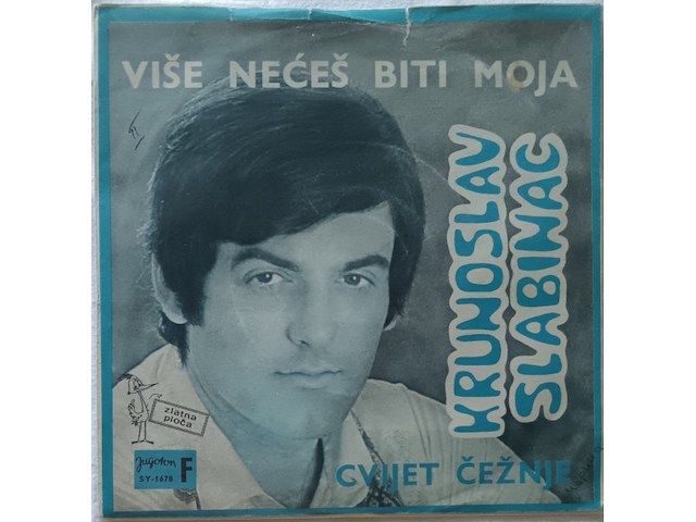 KRUNOSLAV  SLABINAC  -  Vise  neces  biti  moja