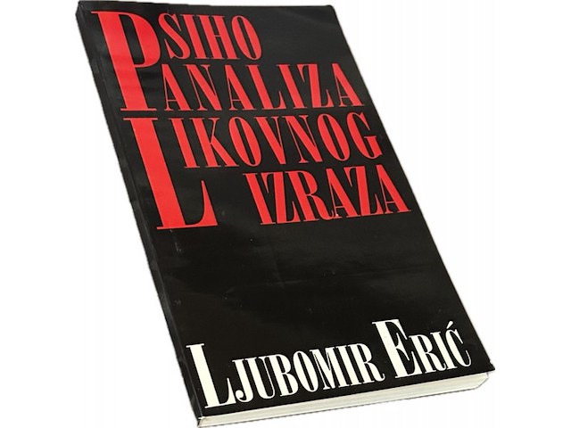 Psihoanaliza likovnog izraza - Ljubomir Erić  Novoo