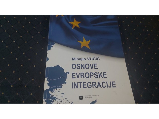 Osnove evropske integracije/Mihajlo Vucic