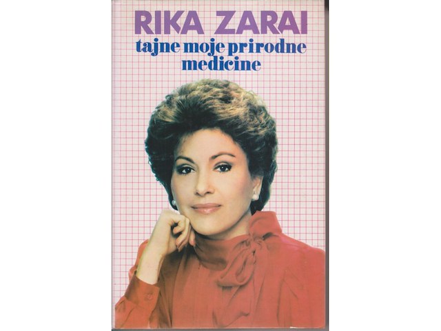 TAJNE MOJE PRIRODNE MEDICINE / RIKA ZARAI