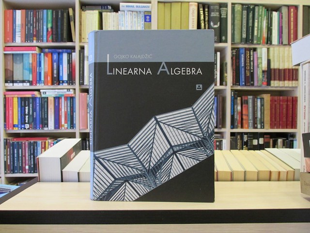 LINEARNA ALGEBRA - GOJKO KALAJDŽIĆ