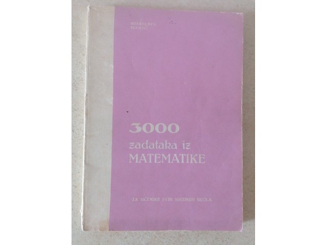 3000 zadataka iz matematike za učenike srednjih škola