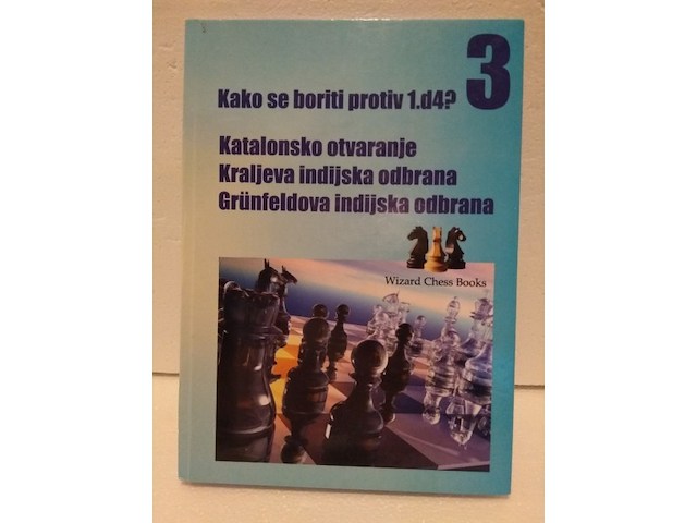 Kako se boriti protiv 1.d4? Knjiga treća