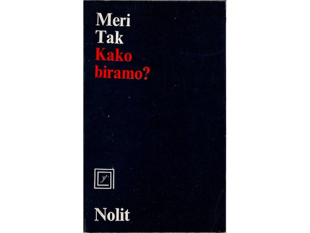 Meri Tak - KAKO BIRAMO? (studija o ponašanju potrošača)