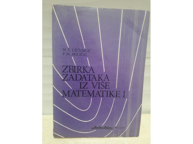 Zbirka zadataka iz Više matematike I Ušćumlić