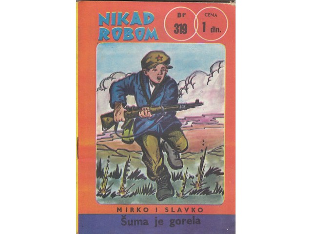 NIKAD ROBOM strip br319Mirko i Slavko`Šuma je Gorela`