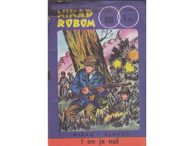 NIKAD ROBOM strip broj 320 Mirko i Slavko `I on je naš`