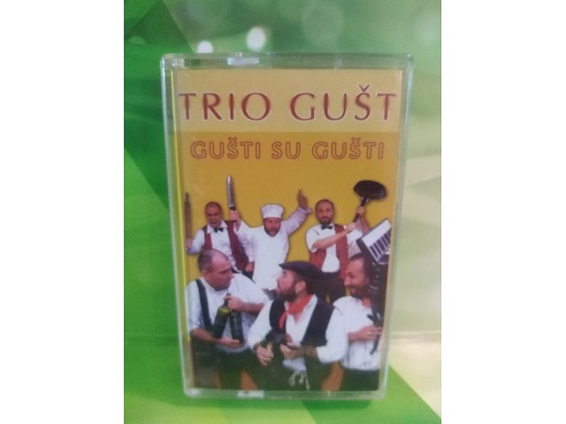 Trio Gušt - Gušti su Gušti / Najbolje /