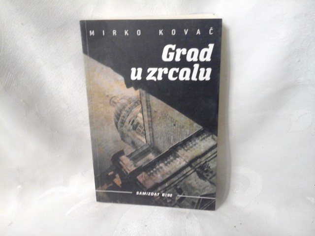 Grad u zrcalu Mirko Kovač