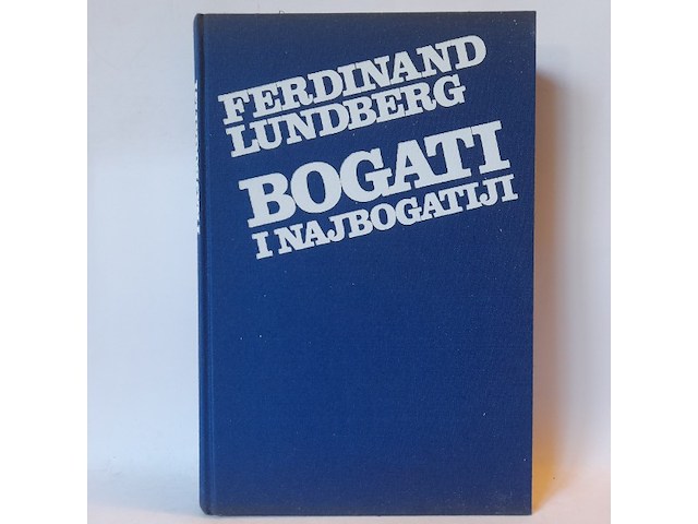 BOGATI I NAJBOGATIJI 2. deo - Ferdinand Lundberg