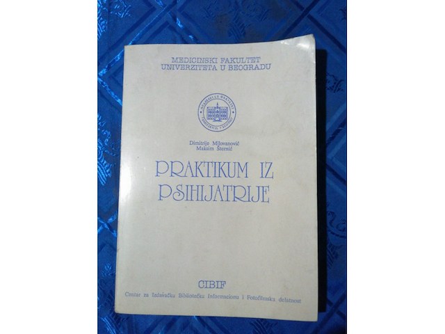 D. Milovanović, M. Šternić: PRAKTIKUM IZ PSIHIJATRIJE