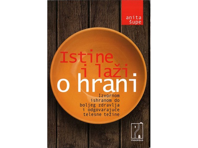 Anita Šupe - ISTINE I LAŽI O HRANI (retko)