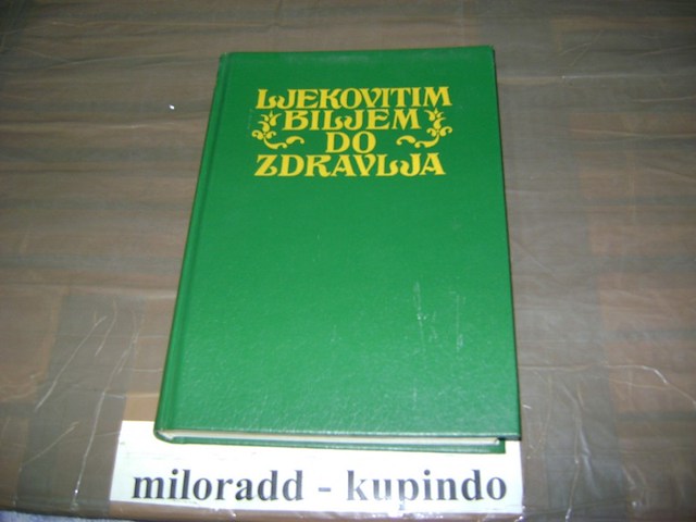 Ljekovitim biljem do zdravlja Rade Marušić