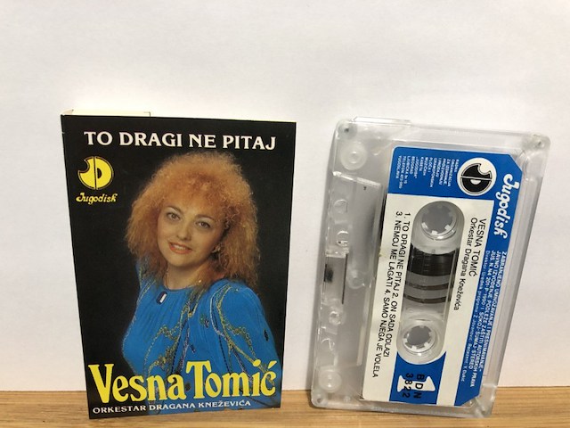 Vesna Tomić, Orkestar Dragana Kneževića – To Dragi Ne P