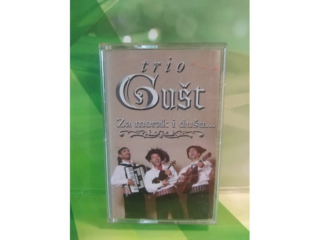 Trio Gušt - Za Merak i Dušu