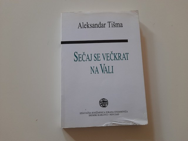 Sečaj se večkrat na Vali - Aleksandar Tišma