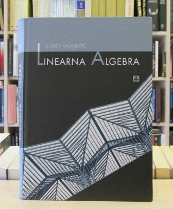 LINEARNA ALGEBRA – GOJKO KALAJDŽIĆ