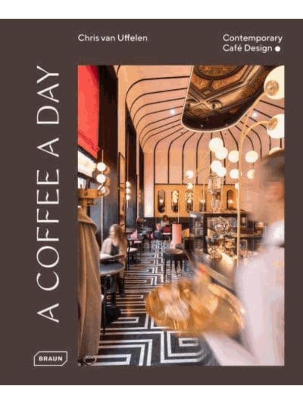 A Coffee a Day : Contemporary Cafe Design