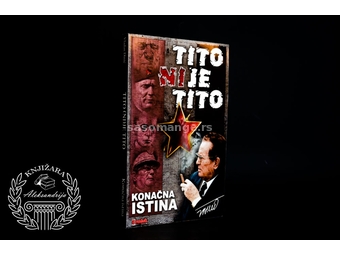 Vladan Dinić Tito nije Tito Konačna istina