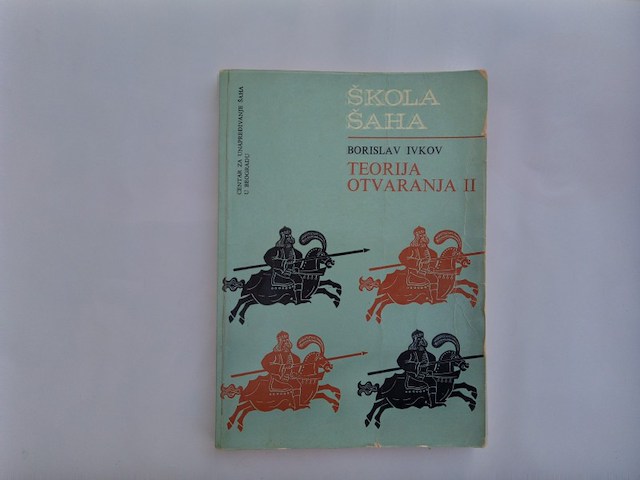 Škola šaha - B.Ivkov - Teorija otvaranja II