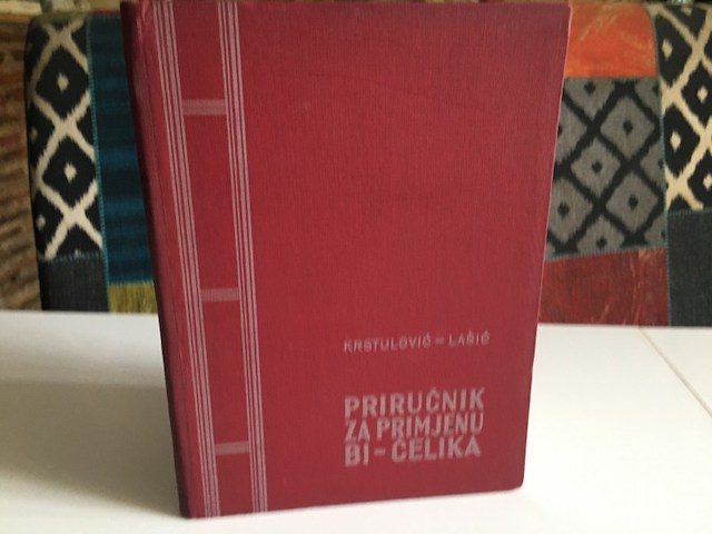 Priručnik za primjenu bi - čelika  Krstulović - Lašić