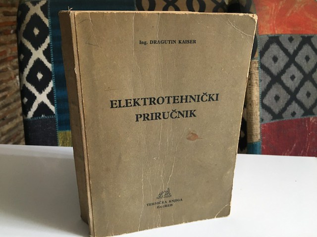 Elektrotehnički priručnik  Ing.Dragutin Kaiser