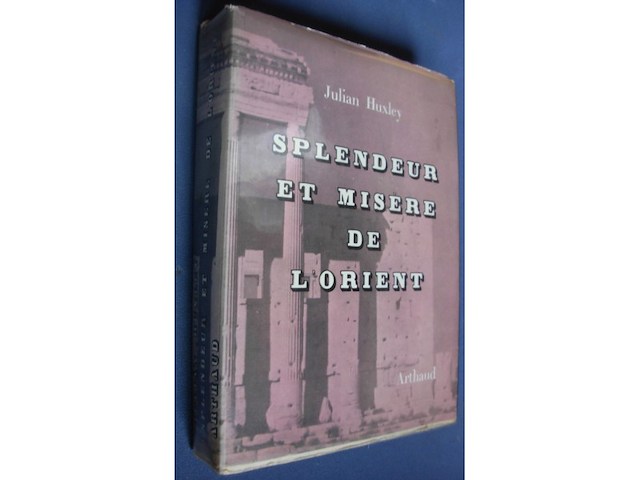 SPLENDEUR ET MISERE DE L`ORIENT -Julian Huxley