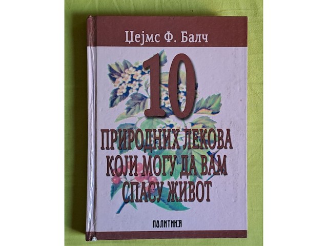 10 prirodnih lekova koji mogu da vam spasu život  Balč