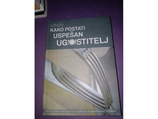 Kako Postati Uspešan Ugostitelj