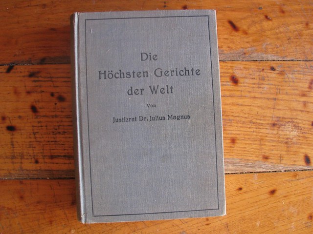 JUSTIZRAT JULIUS MAGNUS-DIE HOCHSTEN GERICHTE DER WELT