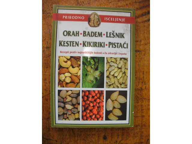 Orah badem lešnik kesten kikiriki pistaći Prirodno leče